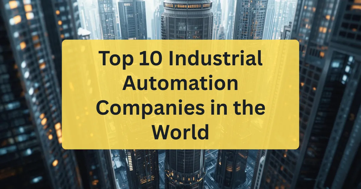 Top 10 Industrial Automation Companies in the World